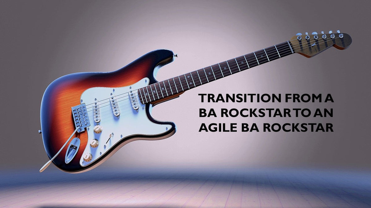 Transition from a BA Rockstar to an Agile BA Rockstar (self paced) - 7 ...